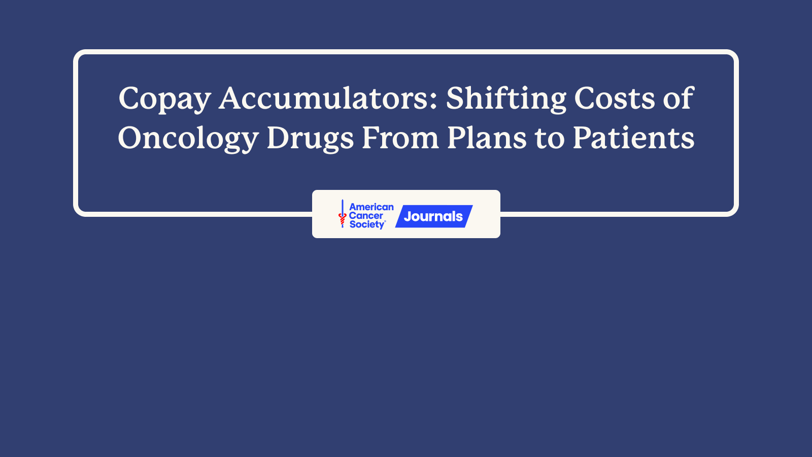 Copay Accumulators: Shifting Costs of Oncology Drugs from Plans to Patients